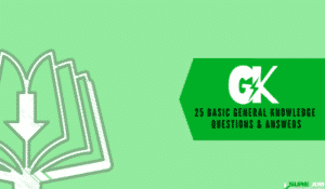 25 Basic & Common General Knowledge Questions and Answers – 2025