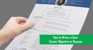 How to Write a Clear Career Objective for Resume (with Samples)