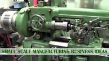 25 Best Small Scale Manufacturing Business Ideas in India