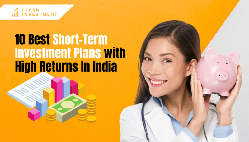 10 Best Short Term Investment Plans with High Returns